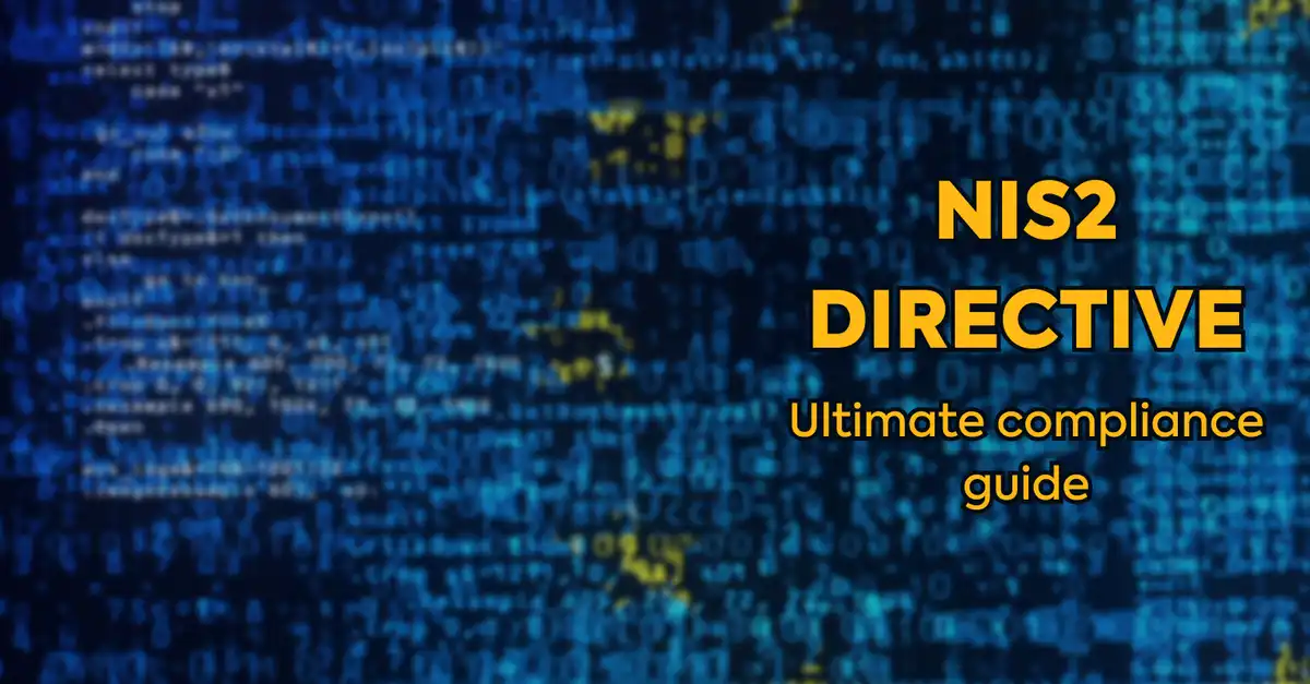 NIS2 Directive - Ultimate Compliance Guide for 2025