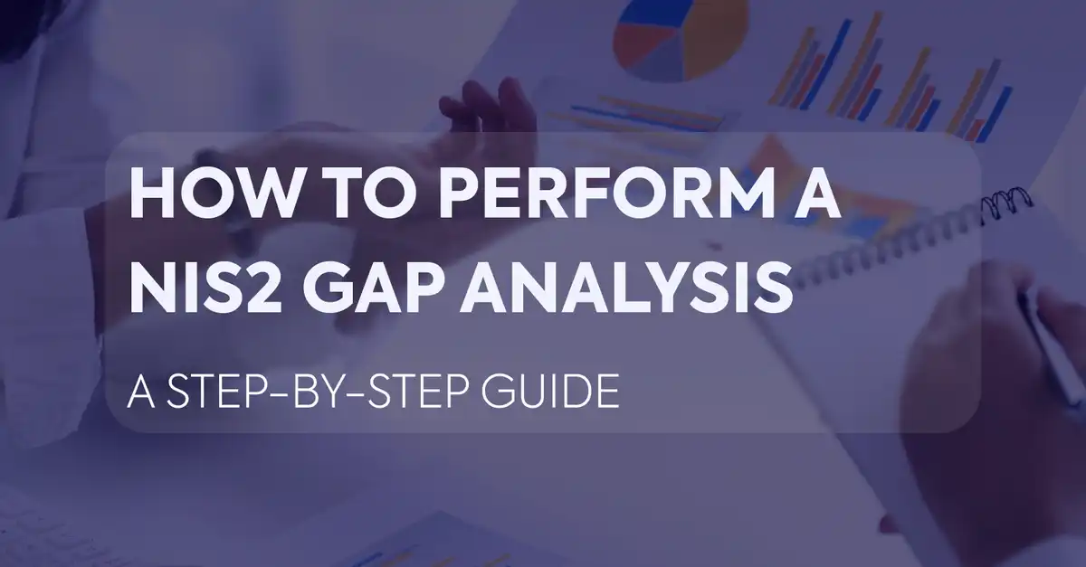 How to Perform a NIS2 Gap Analysis: A Step-by-Step Guide